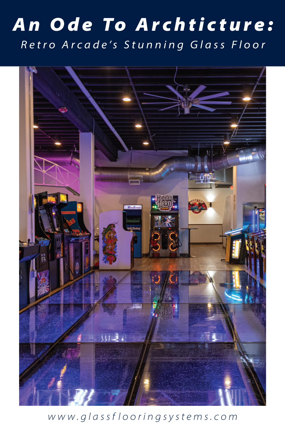 An Ode to Architecture: Retro Arcade’s Stunning Glass Floors - Glass ...